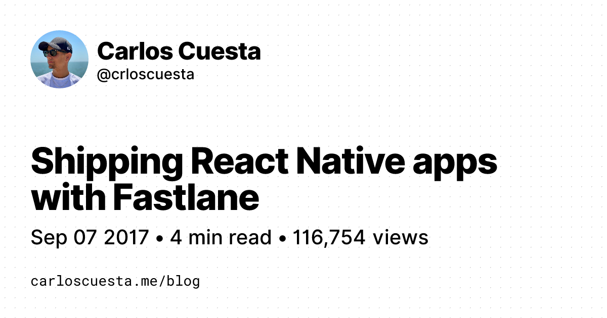 Carlos Cuesta – Shipping React Native apps with Fastlane