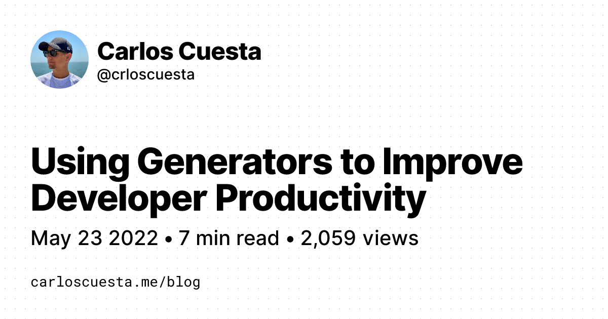 Carlos Cuesta – Using generators to improve developer productivity